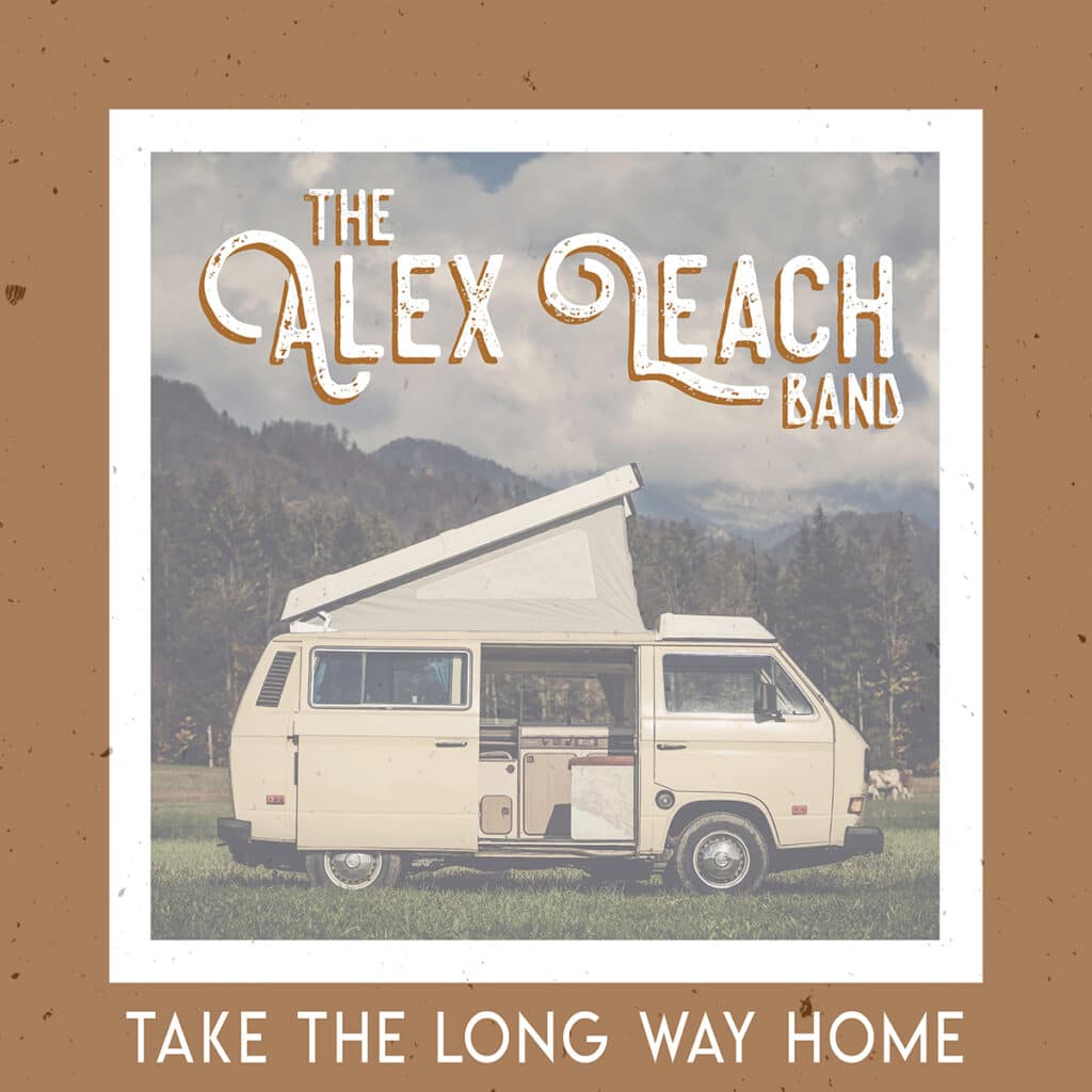 The Alex Leach Band releases video for “Take The Long Way Home ...